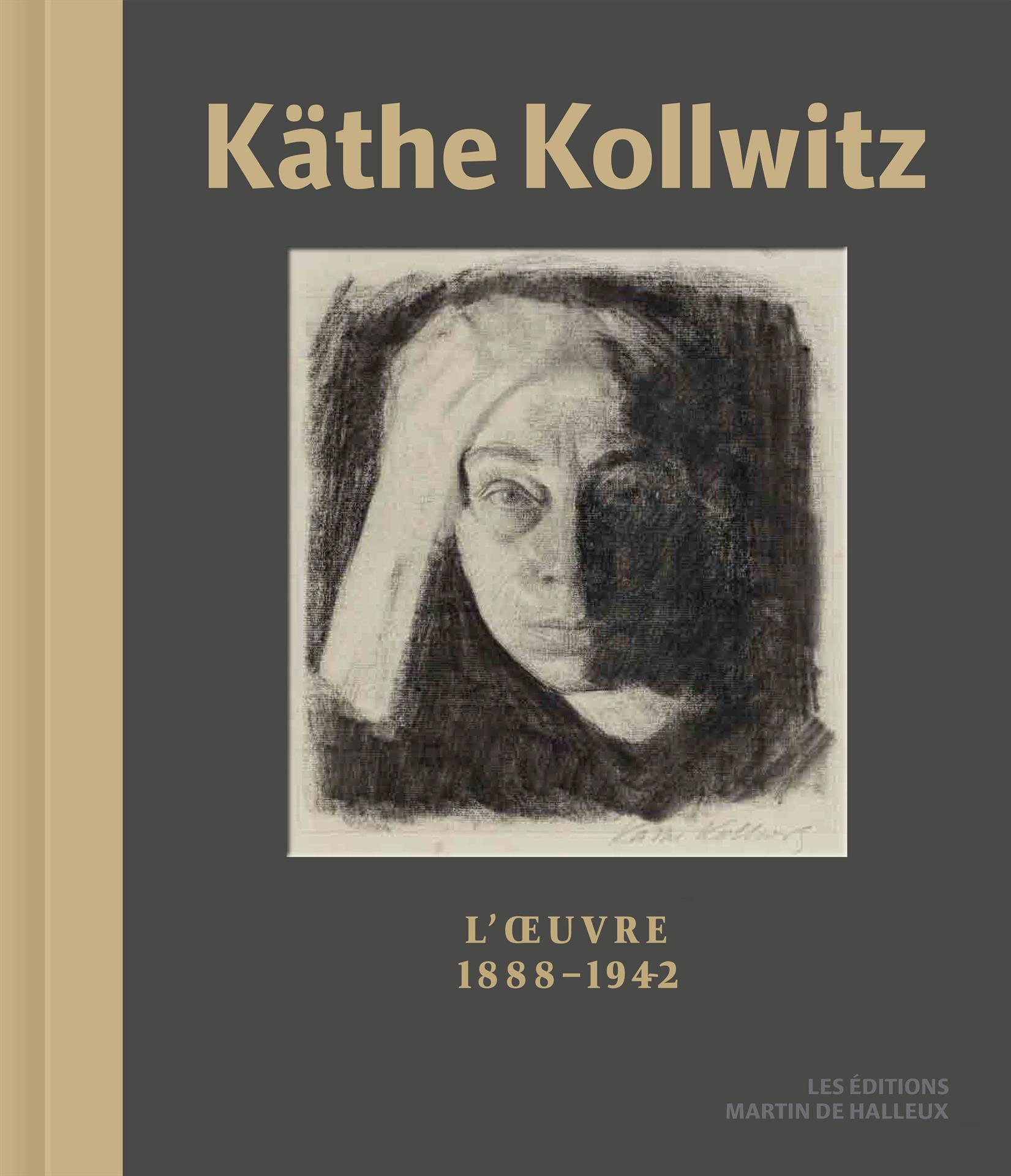 Käthe Kollwitz. L’Œuvre 1888 – 1942 – Käthe Kollwitz Museum Köln